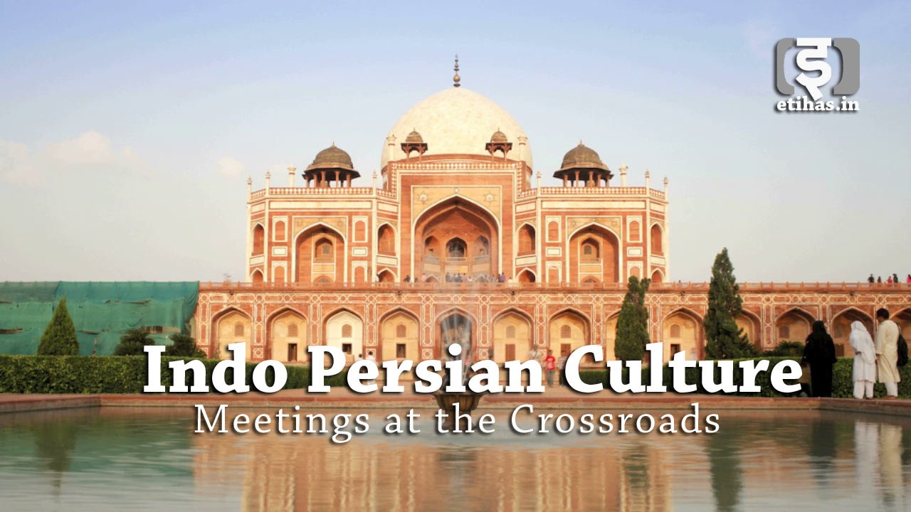 Indo Persian Culture - Meetings at the Crossroads - YouTube