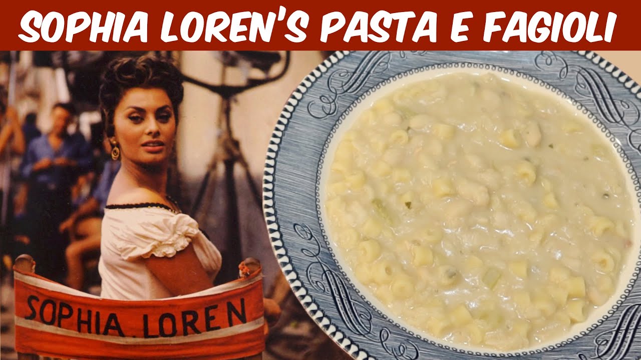 Sophia Loren Pasta E Fagioli Recipe - Authentic Neapolitan Recipe - YouTube