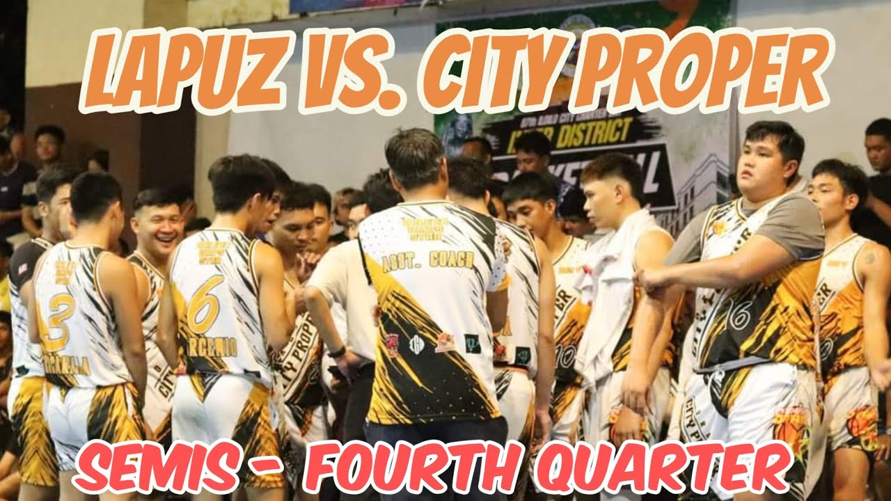 City Proper vs. Lapuz | Semis - 4th Quarter | Inter-District Basketball ...