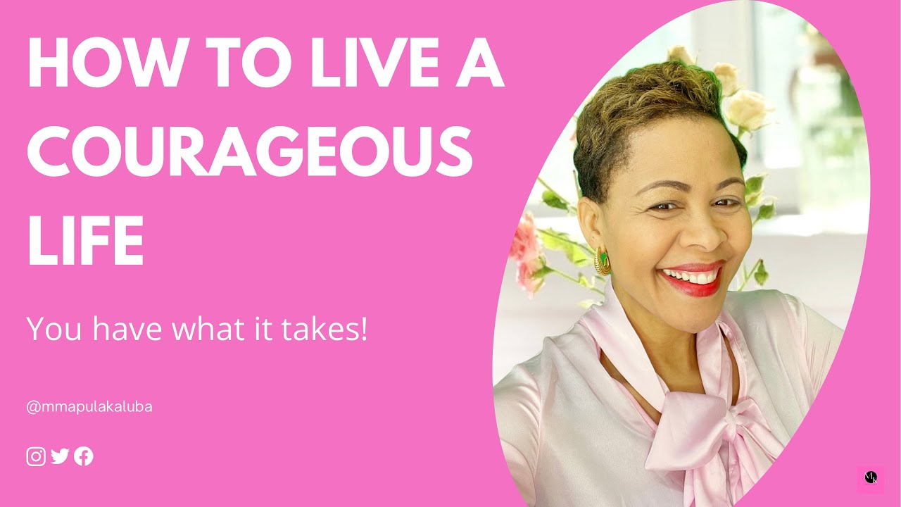 How To Live A Courageous Life - YouTube