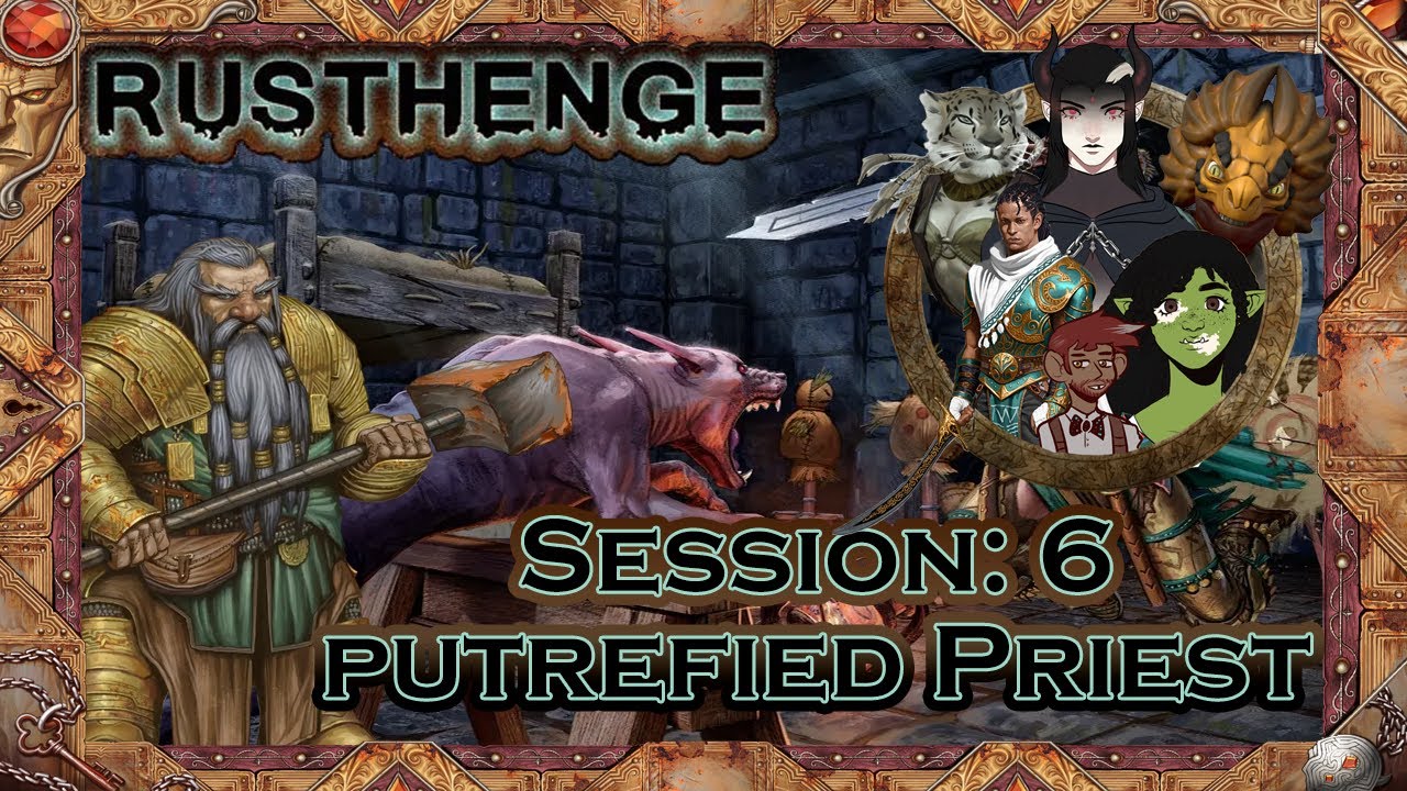 Putrefied Priest | Rusthenge: Session 6 | Pathfinder 2e - YouTube