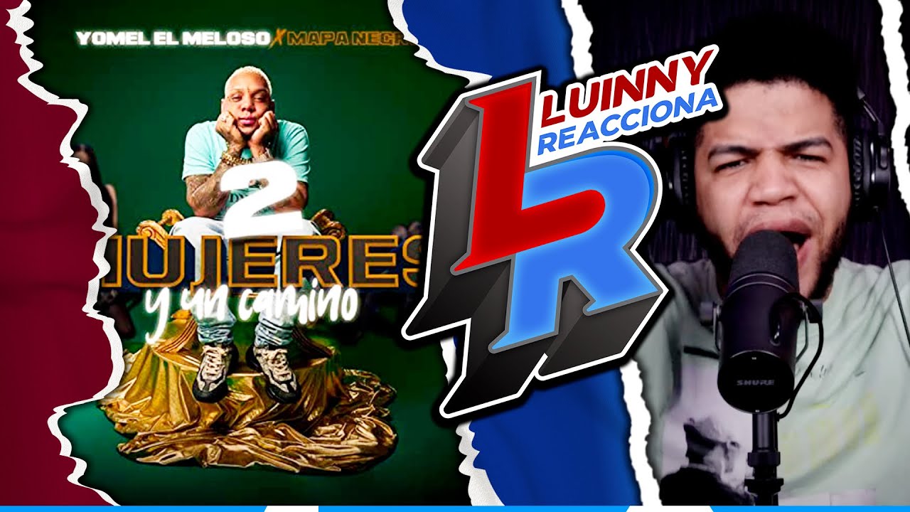 Yomel El Meloso - 2 Mujeres 👰 (LUINNY REACCIONA) - YouTube