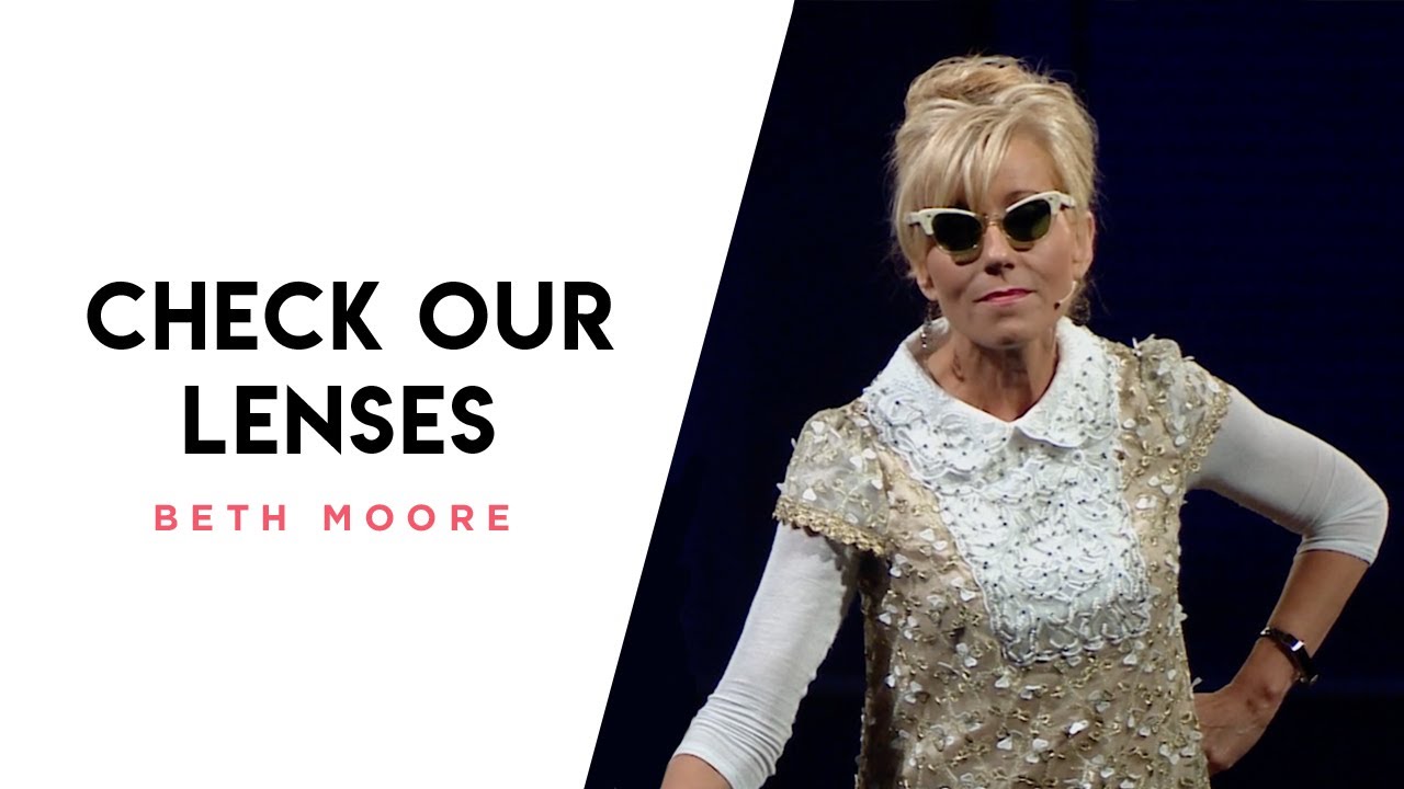 Check Our Lenses | Beth Moore - YouTube