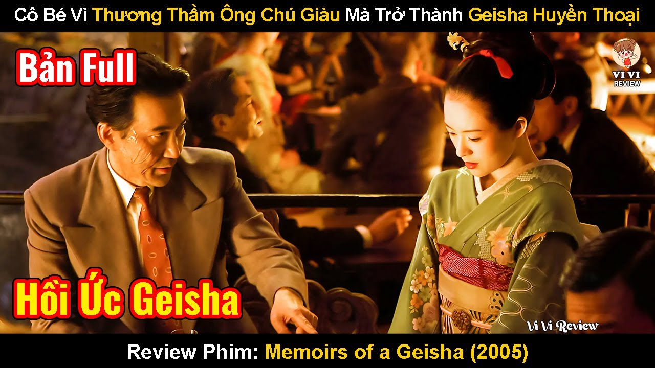 Cô Bé Vì Thương Thầm Ông Chú Giàu Mà Trở Thành Geisha Huyền Thoại|Review Phim: Hồi Ức Của Một ...