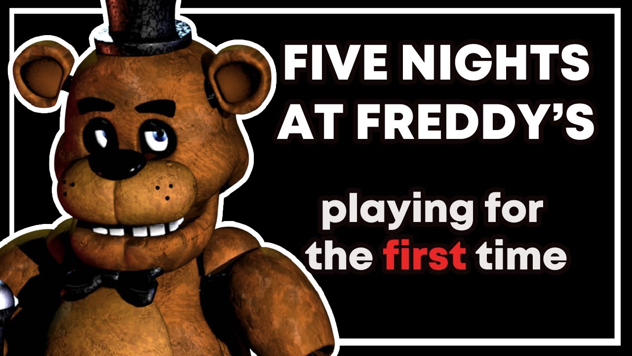 Playing Five Nights at Freddy's for the FIRST Time EVER (FAIL) - YouTube