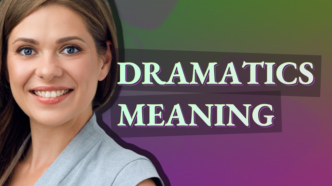 Dramatics | meaning of Dramatics - YouTube