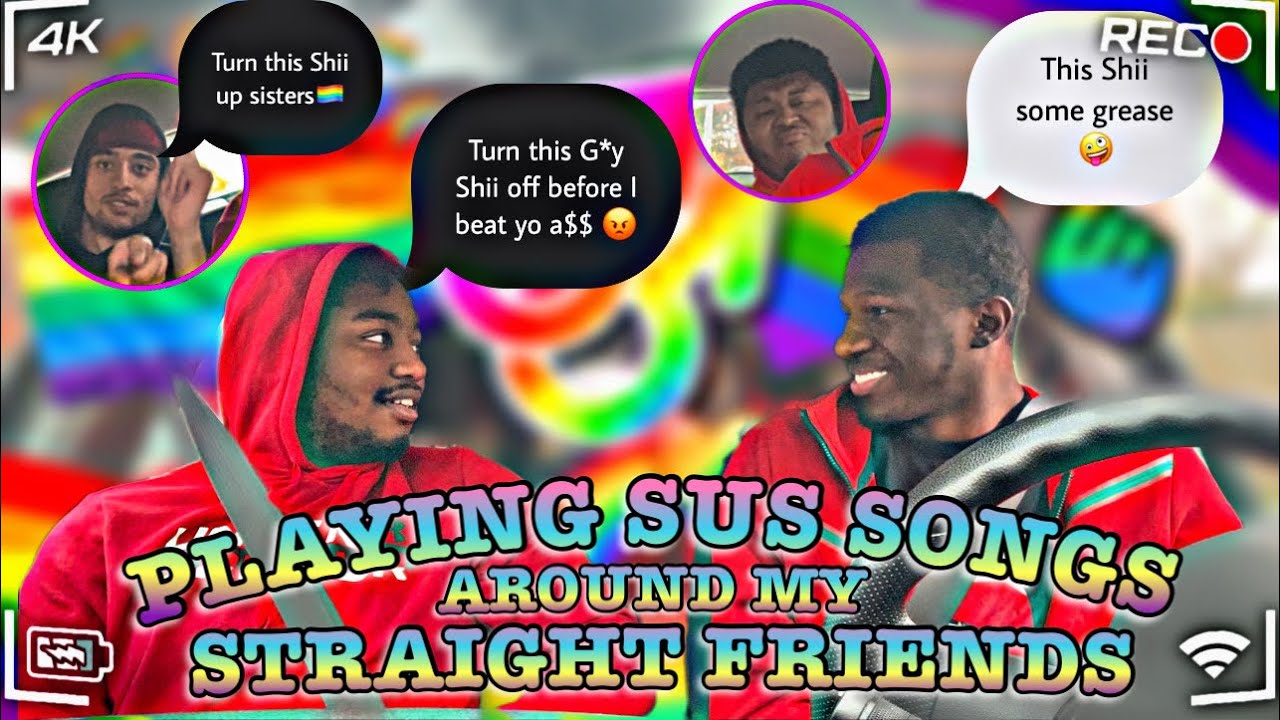 PLAYING SUS RAP SONGS AROUND MY STRAIGHT FRIENDS PRANK 🏳️‍🌈😭 ...