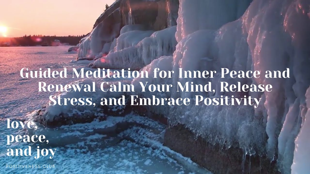Guided Meditation for Inner Peace and Renewal Calm Your Mind, Release ...