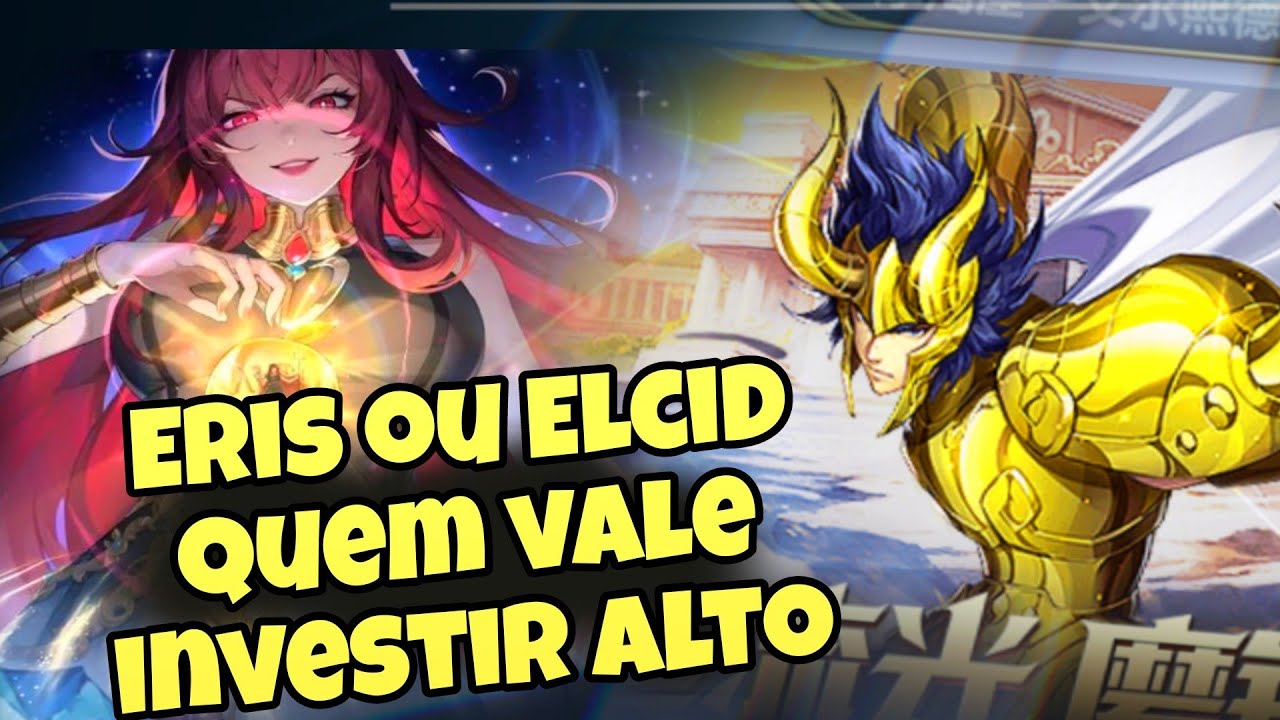 Eris ou Elcid. Quem Vale Mais Apena Investir Alto? Saint Seiya ...