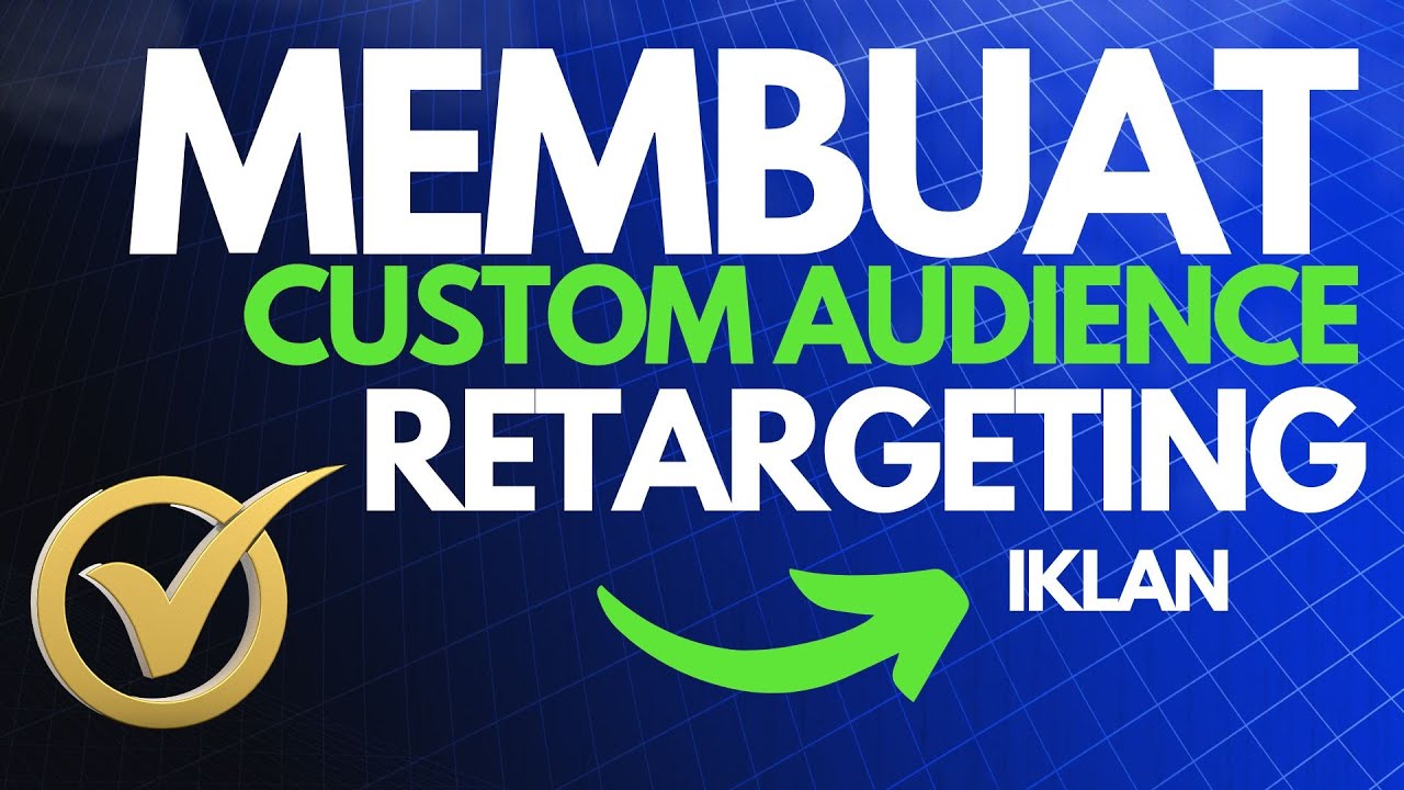 Membuat Custom Audience dan Melakukan Retargeting Iklan - YouTube