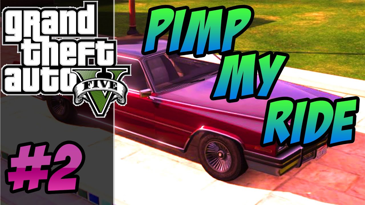 GTA 5: Pimp My Ride - EP2 "The Pimp Mobile" (Grand Theft Auto 5) - YouTube