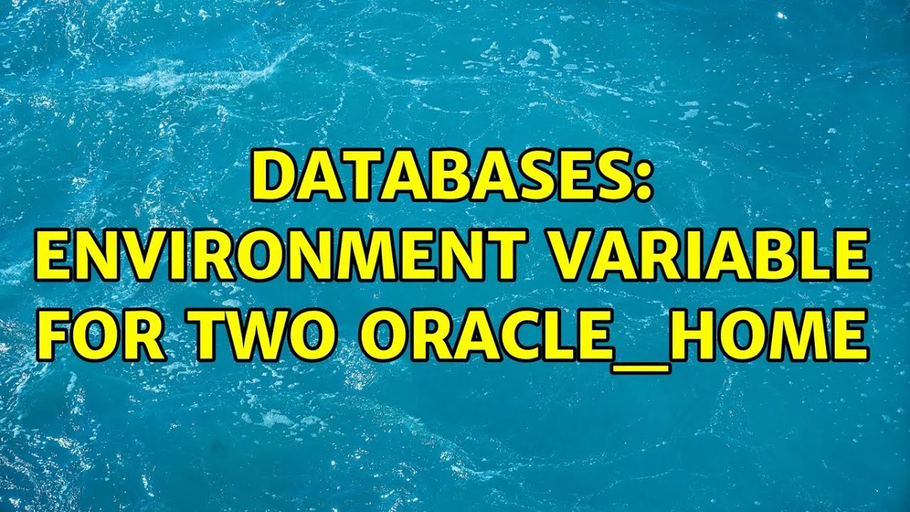 Databases: Environment variable for two oracle_home - YouTube