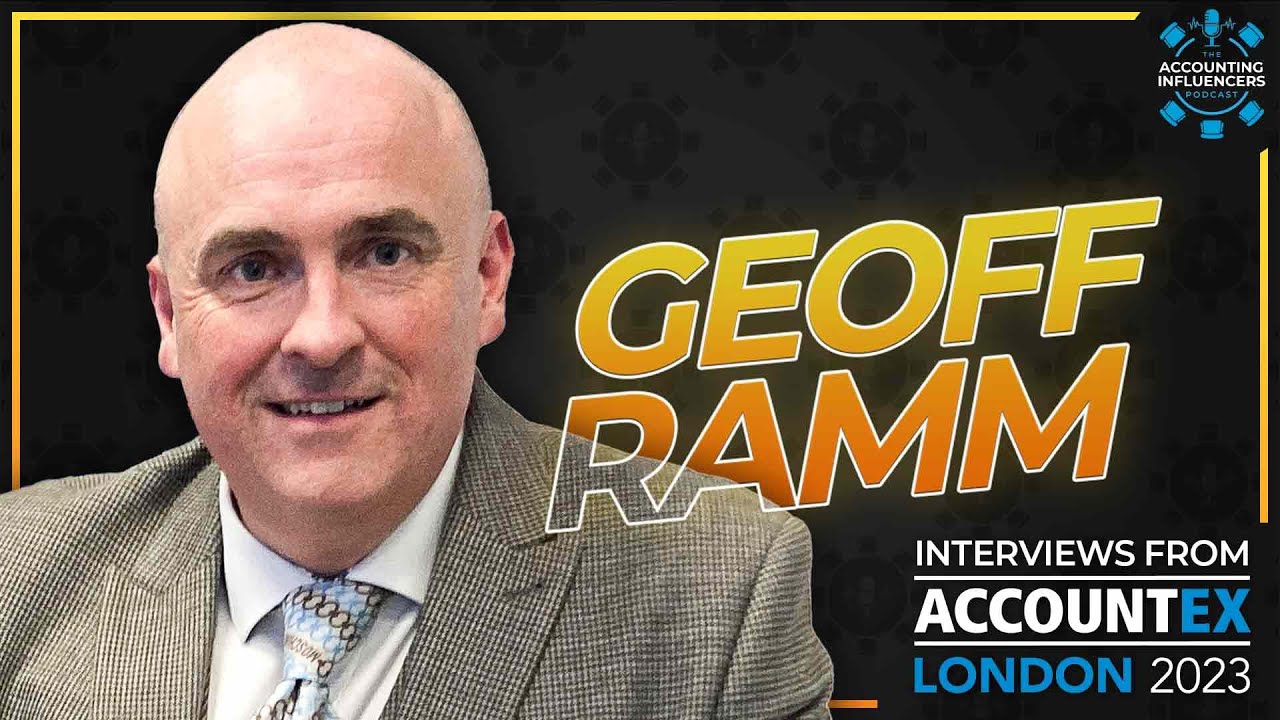 Geoff Ramm | Accountex London 2023 | Accounting Influencers Podcast ...