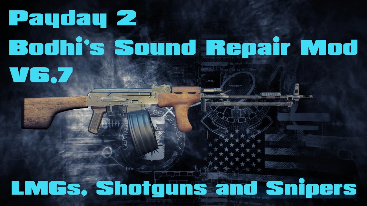 Payday 2 - Bodhi’s Sound Repair Mod V6.7 - LMGs, Shotguns & Snipers ...