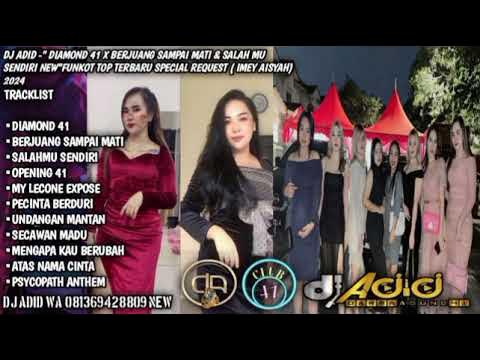 DJ Adid -"DIAMOND 41 X BERJUANG SAMPAI MATI & SALAH MU SENDIRI NEW "FUNKOT TOP (IMEY AISYAH)2024 ...