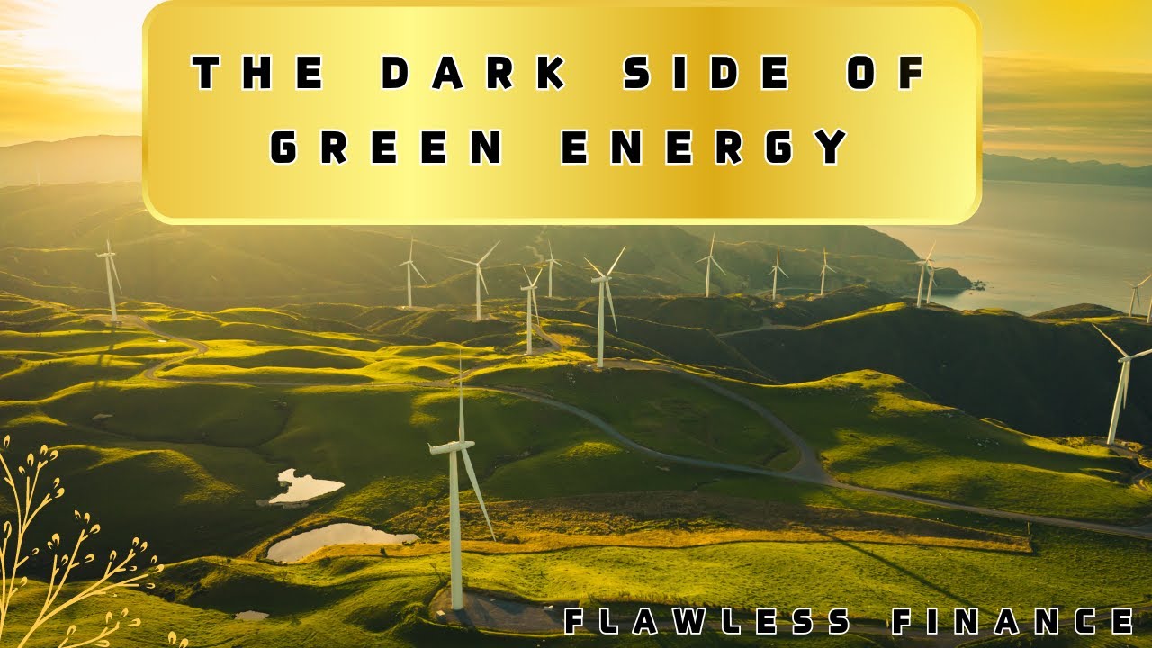 The Dark Secrets Behind Green Energy!! - YouTube