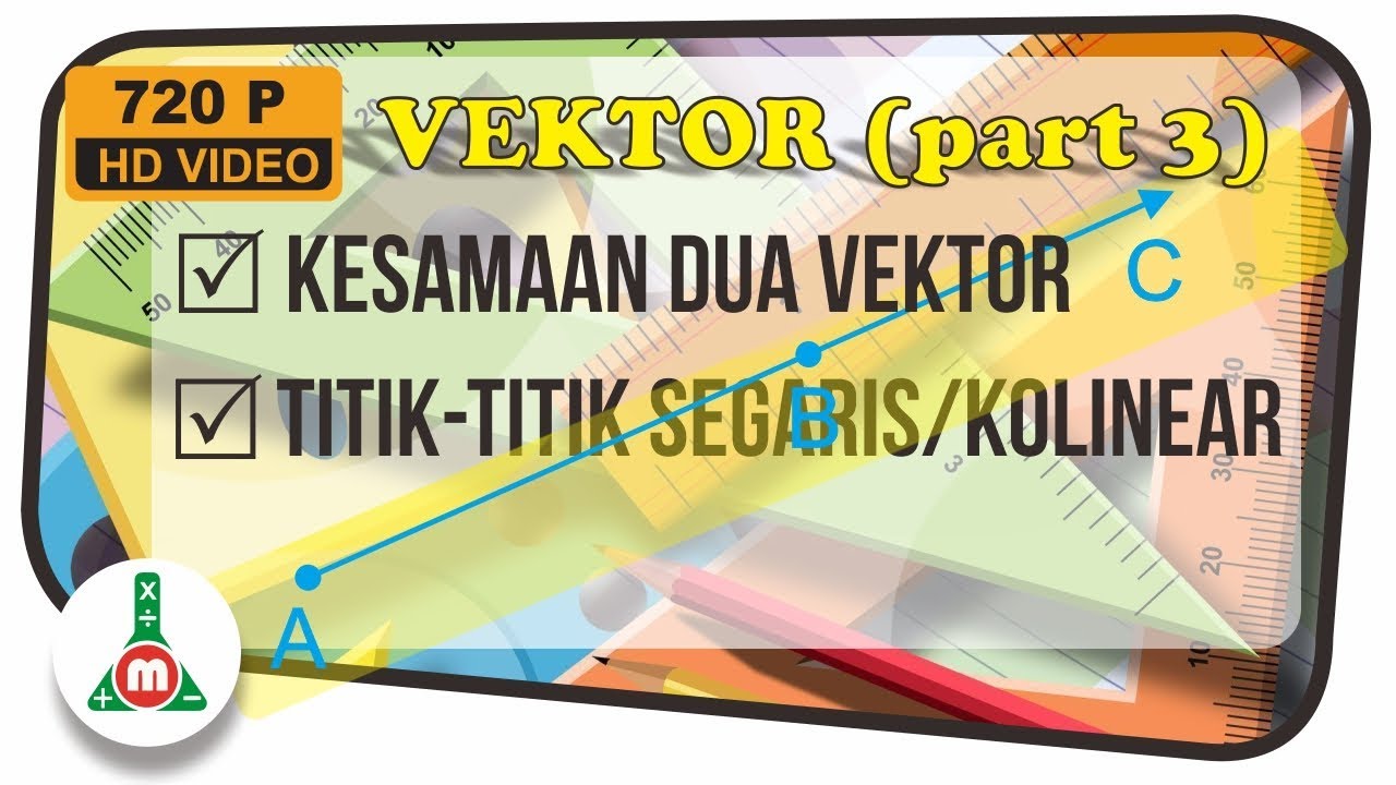 Vektor - Kesamaan Dua vektor atau Lebih dan Masalah Titik-titik Segaris ...