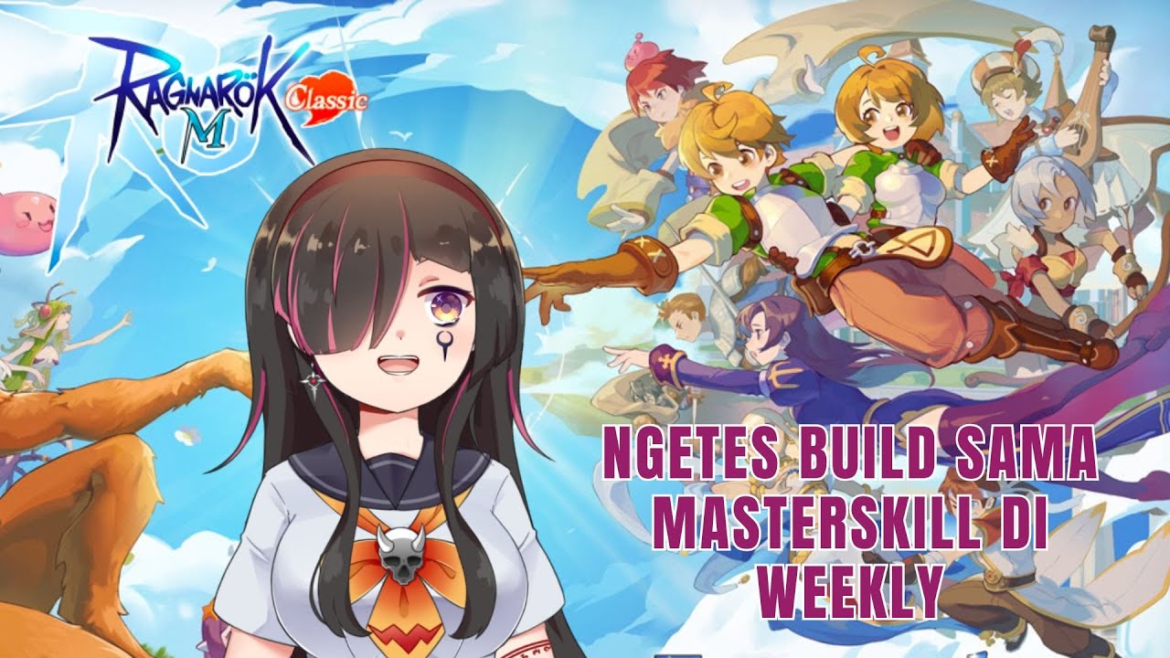 〔RAGNAROK M: CLASSIC〕Weekly pake build baru sama masterskill?! - YouTube