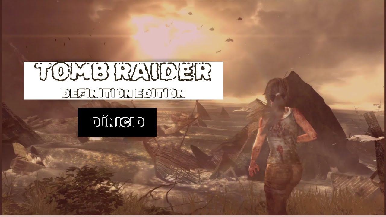 TOMB RAIDER: DEFINITION EDITION - MODO HISTÓRIA - O INÍCIO - YouTube