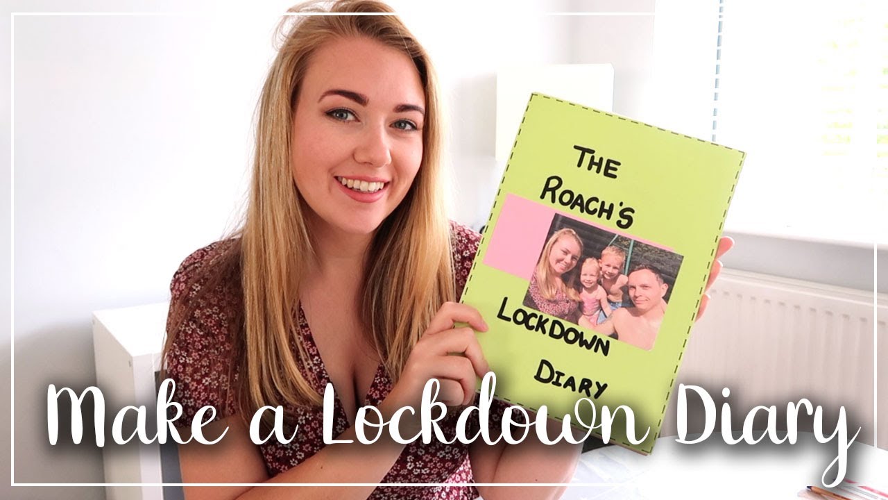HOW TO MAKE A LOCKDOWN DIARY - COVID 19 MEMORIES AND ADVENTURES ...