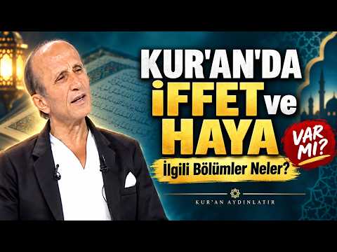 Kur’an’da iffet ve haya kavramları nasıl ele alınmaktadır?