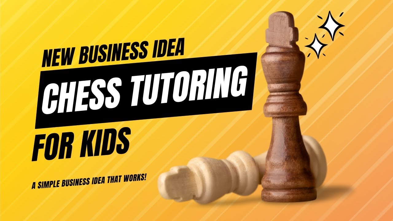 Chess Tutoring for Kids A Simple Business Idea That Works - YouTube
