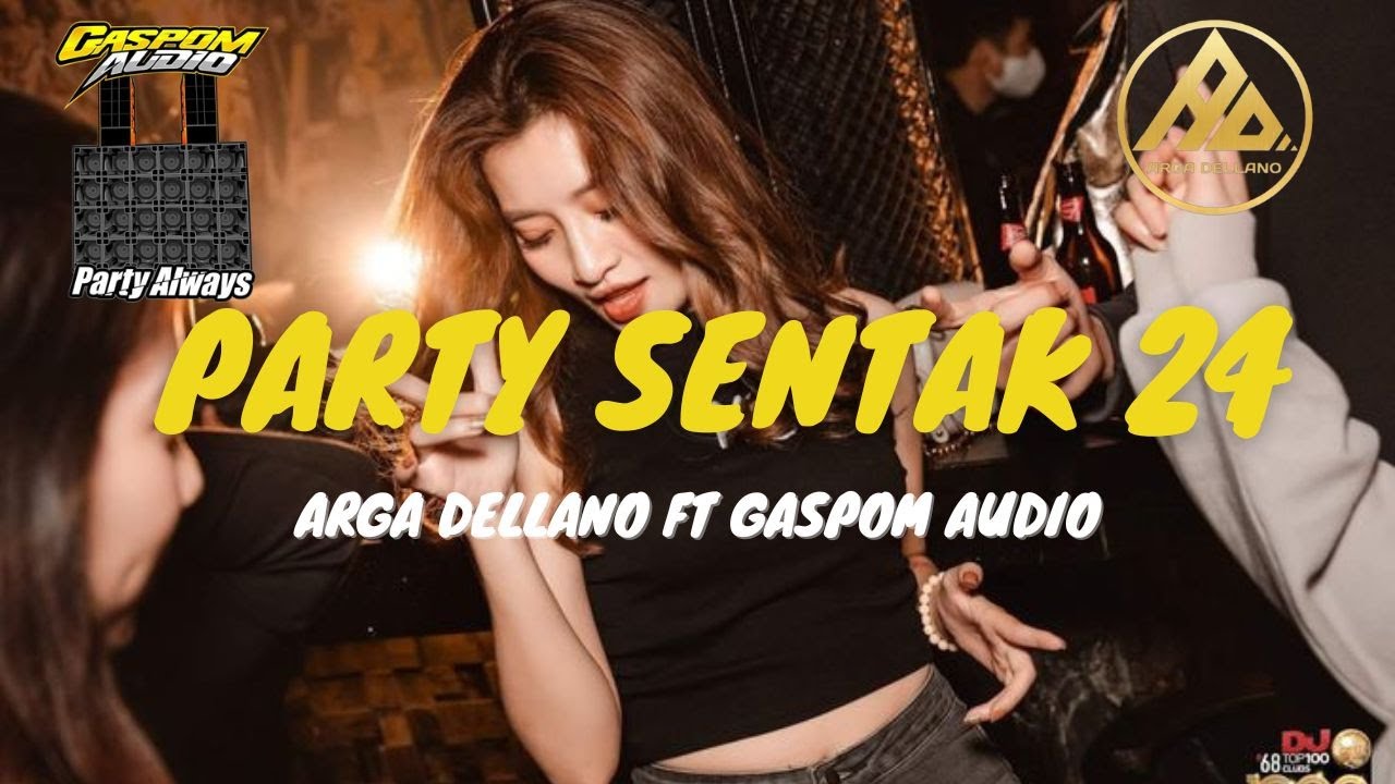 GASPOM AUDIO- PARTY SENTAK 24 feat ARGA DELLANO - YouTube