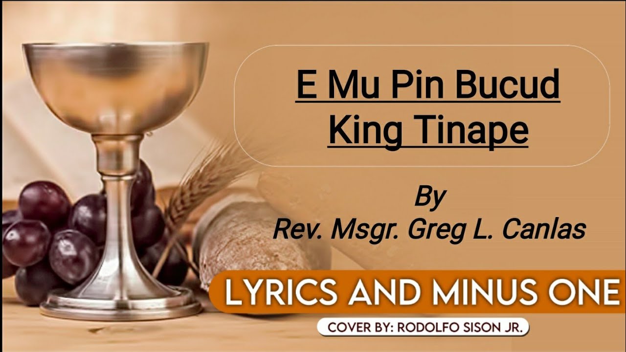 E Mu Pin Bucud King Tinape by Rev. Msgr. Greg L. Canlas [Lyrics and Minus One] - YouTube