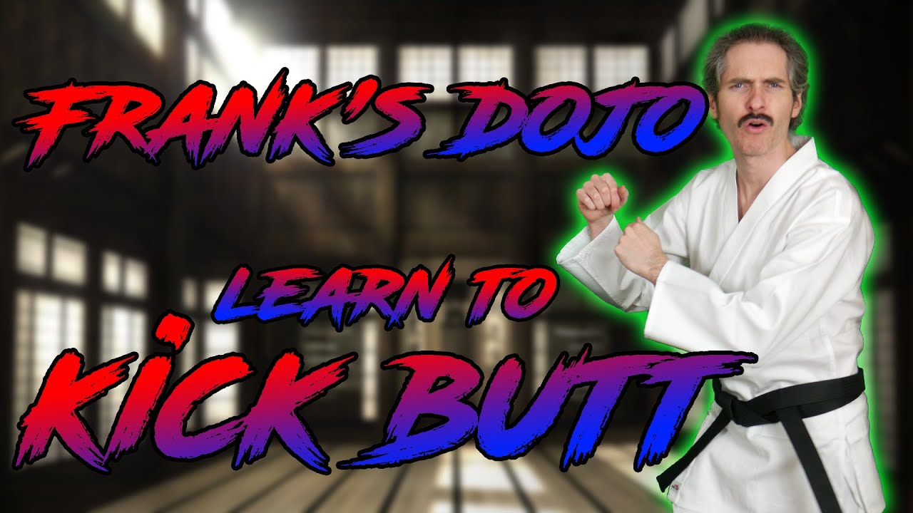 FRANK'S DOJO - LEARN TO KICK BUTT - BECOME A KARATE MASTER - THIS IS A ...