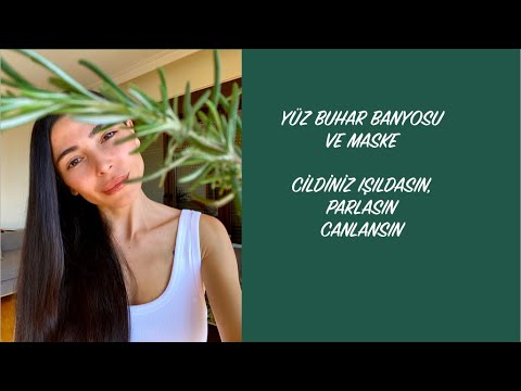 YÜZ BUHAR BANYOSU / Cildiniz parlasın, ışıldasın, canlansın