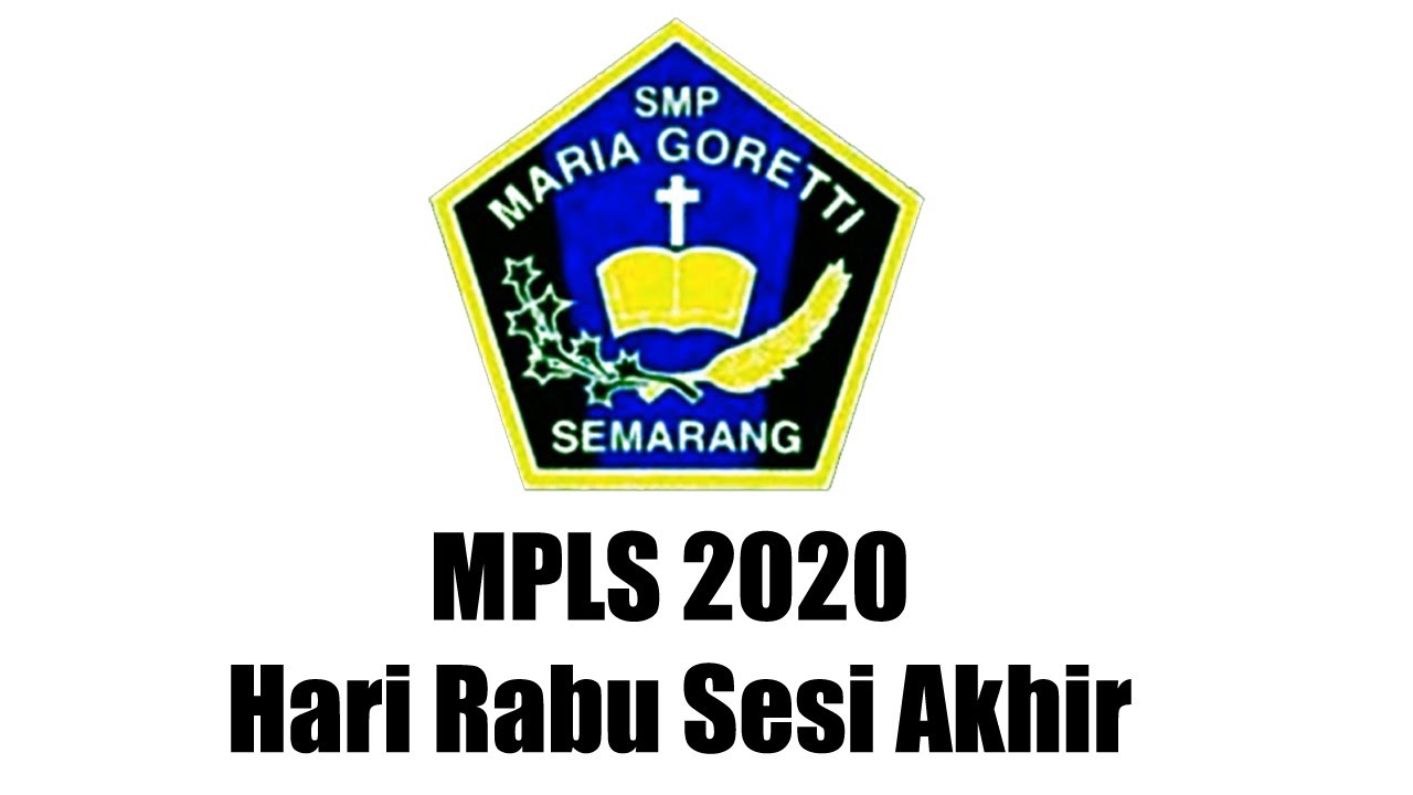 Sesi Akhir Hari Rabu MPLS SMP MARIA GORETTI 2020 - YouTube