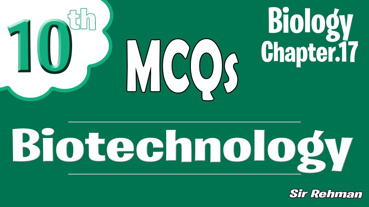 Mcqs Class 10 Biology chapter 17 | Biotechnology | By Sir Rehman - YouTube