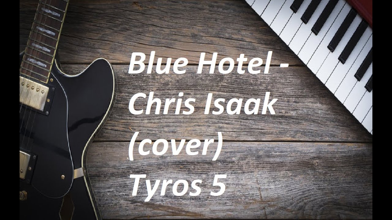Blue Hotel - Chris Isaak (cover) Tyros 5 - YouTube