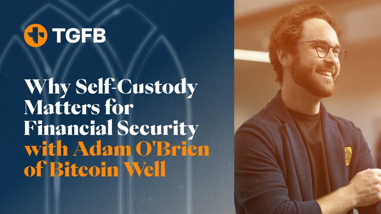 Why Self-Custody Matters for Financial Security with Adam O'Brien of ...