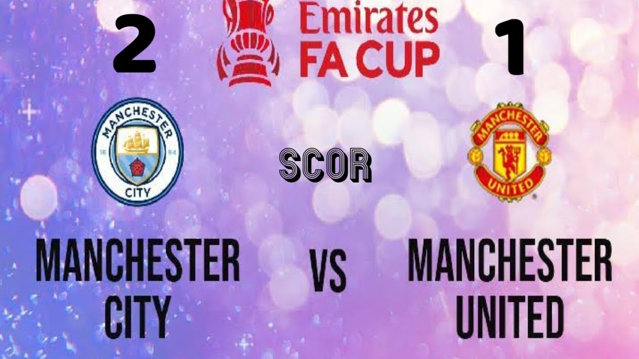 JUARA MANCHESTER CITY 2 Vs MANCHESTER UNITED 1| HIGHLIGHT FINAL CUP FA ...