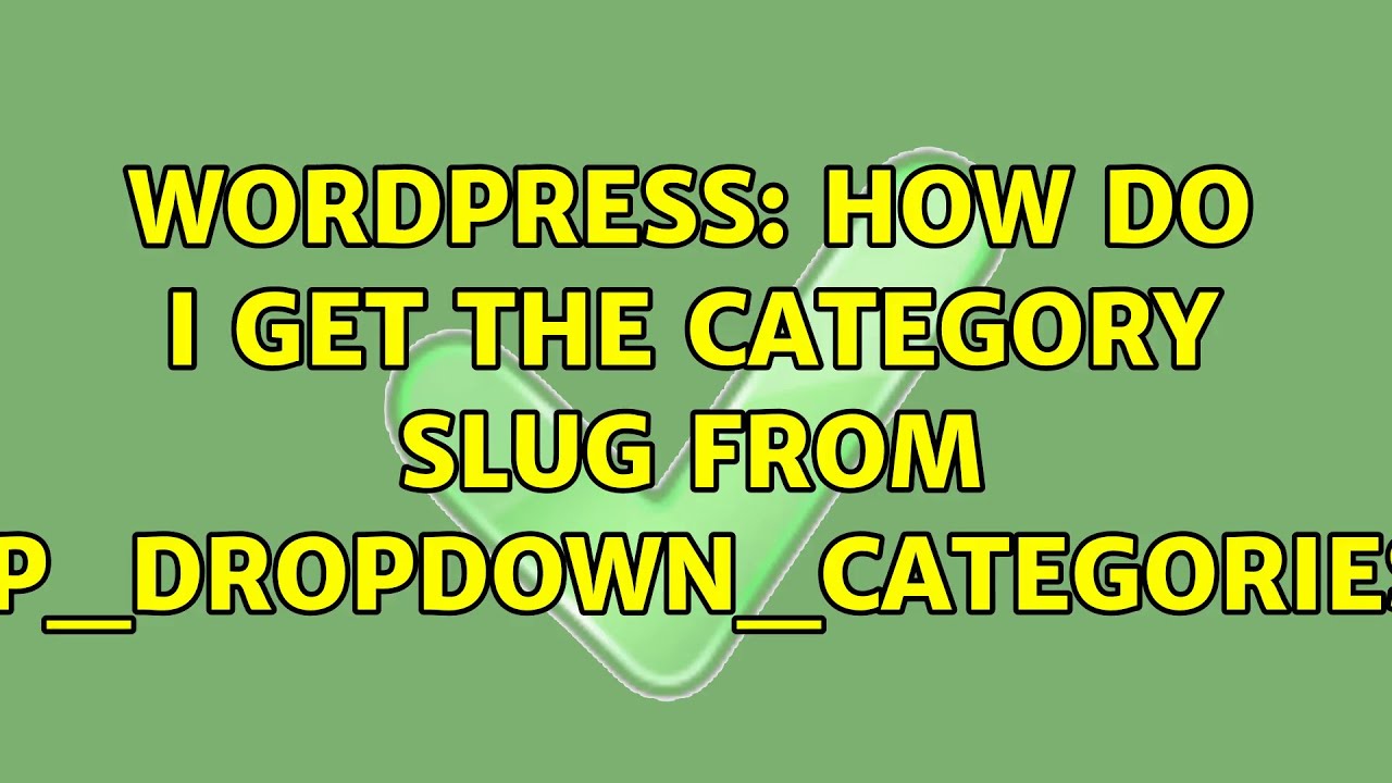 Wordpress How Do I Get The Category Slug From Wp dropdown categories Wordpress How Do I Get The Category Slug From Wp dropdown categories