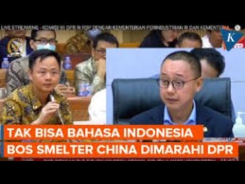 Komisi VII DPR Tegur Bos Smelter China karena Tak Bisa Bahasa Indonesia