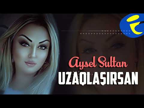 Aysel Sultan - Uzaqlaşırsan 2022