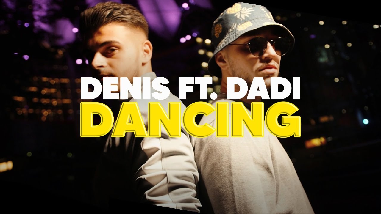 DENIS FT. DADI - DANCING (Official Video) - YouTube