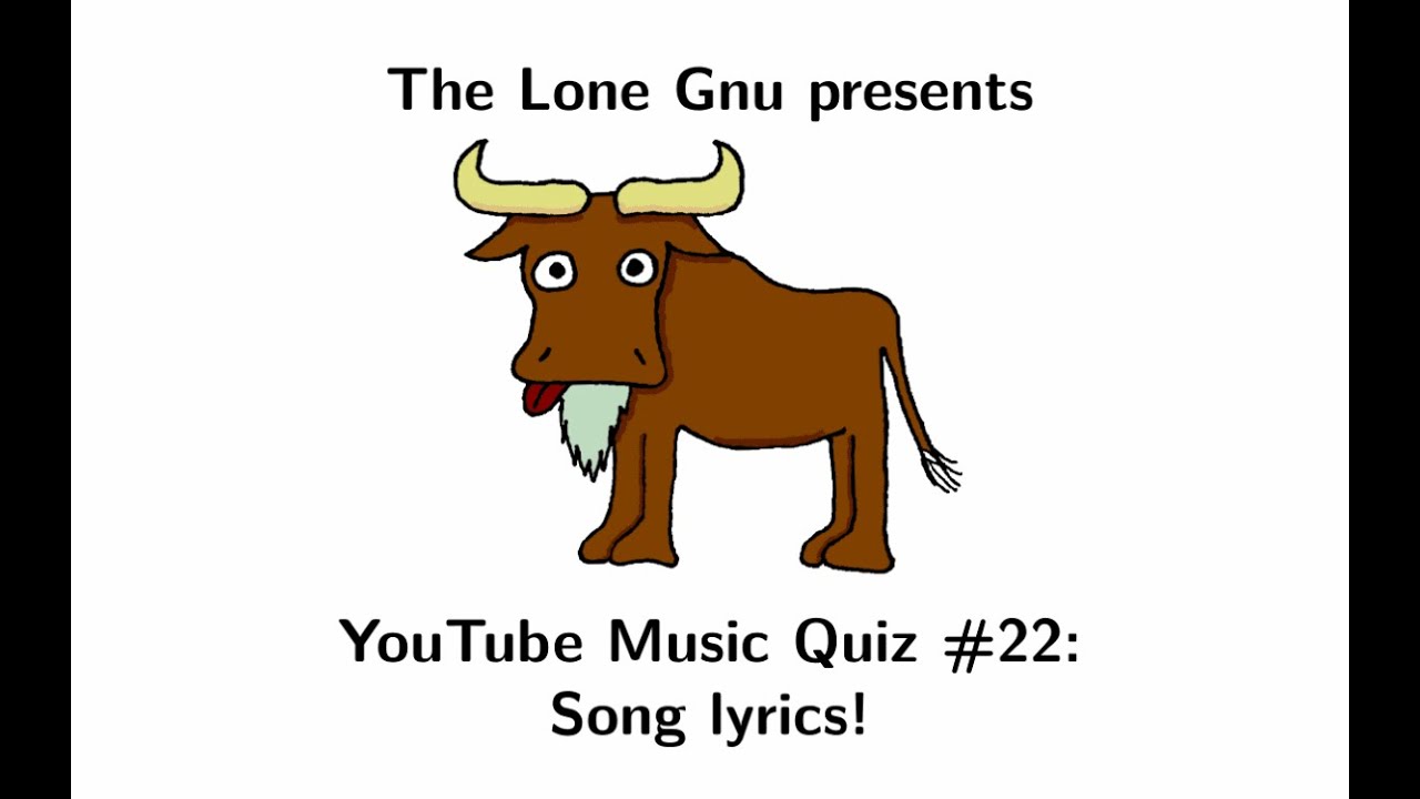 The Lone Gnu's Music Quiz #22: Song lyrics (Featuring The Clone Gnu ...