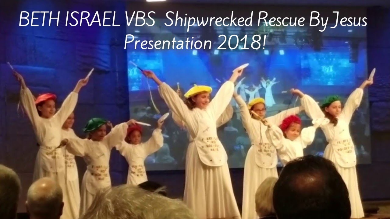 BETH ISRAEL VBS Shipwrecked Rescue By Jesus Presentation 2018! - YouTube