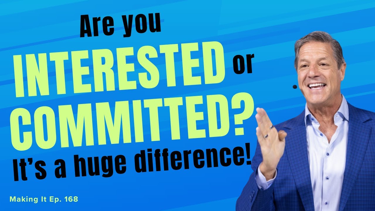 Interested or Committed? The Big Mindset Shift (John Assaraf) - Making It #168 - YouTube