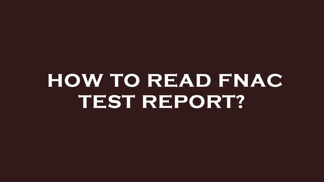 How to read fnac test report? - YouTube