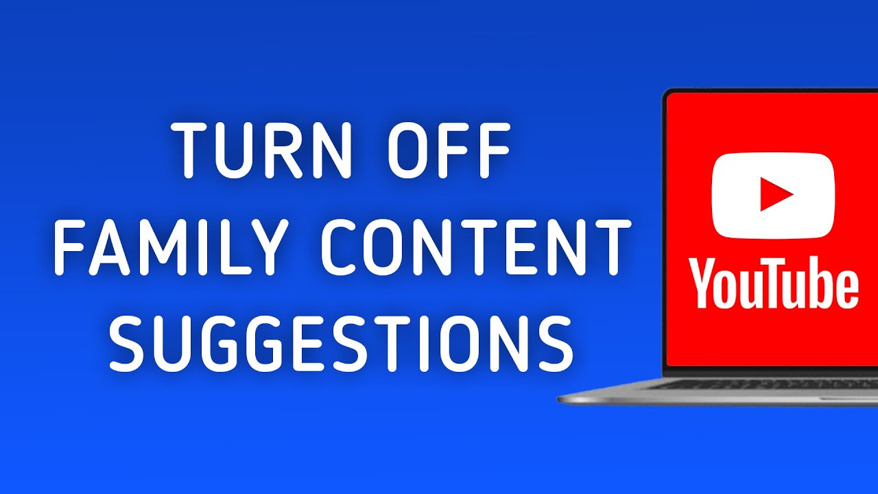 How to Turn off Family Content Recommendations in YouTube on PC - YouTube