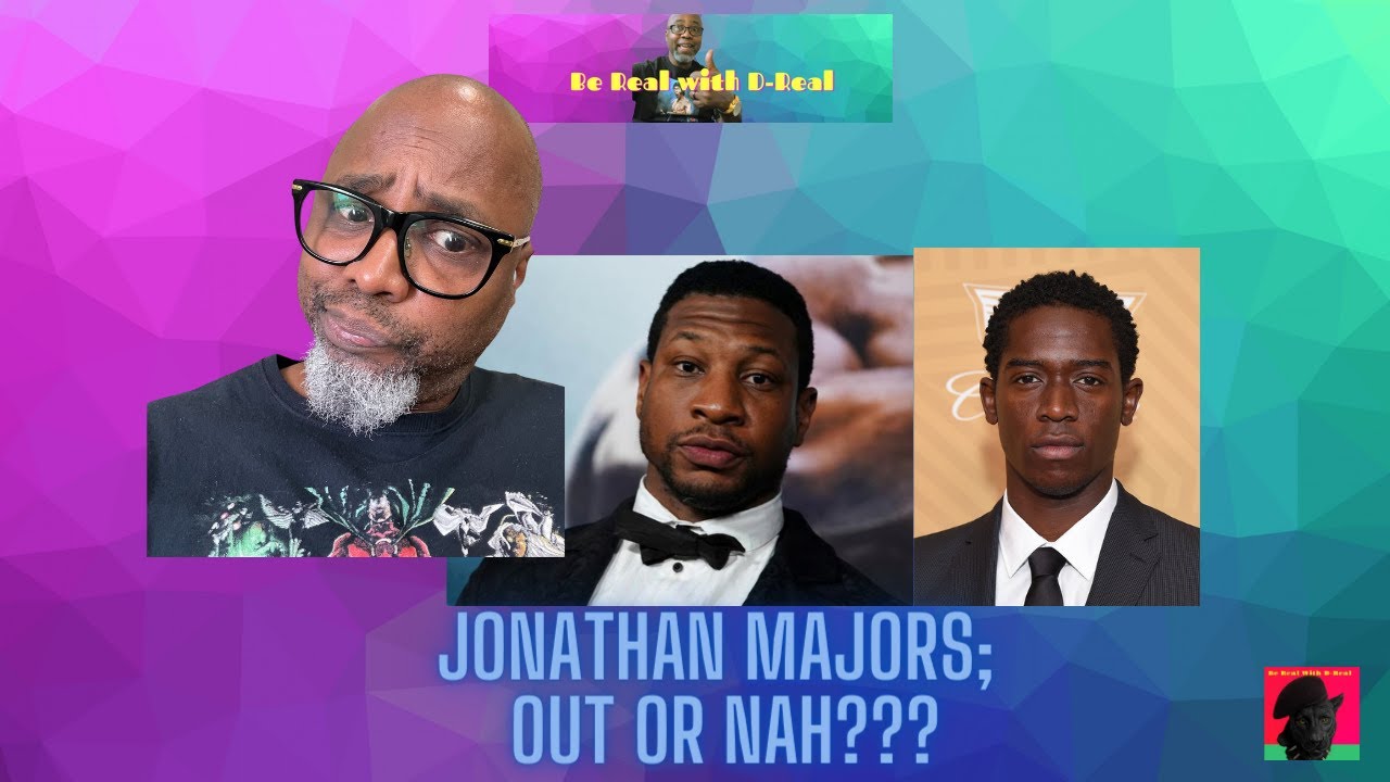 Be Real with D-Real: Jonathan Majors; Out or Nah??? - YouTube