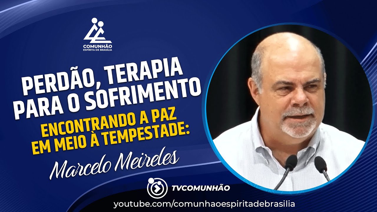 Marcelo Meireles | PERDÃO, TERAPIA PARA O SOFRIMENTO (PALESTRA ESPÍRITA) - YouTube