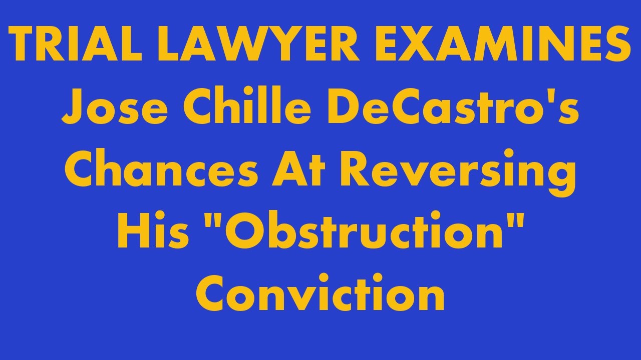Trial Lawyer Reviews Jose Chille DeCastro's Legal Challenge To Reverse ...