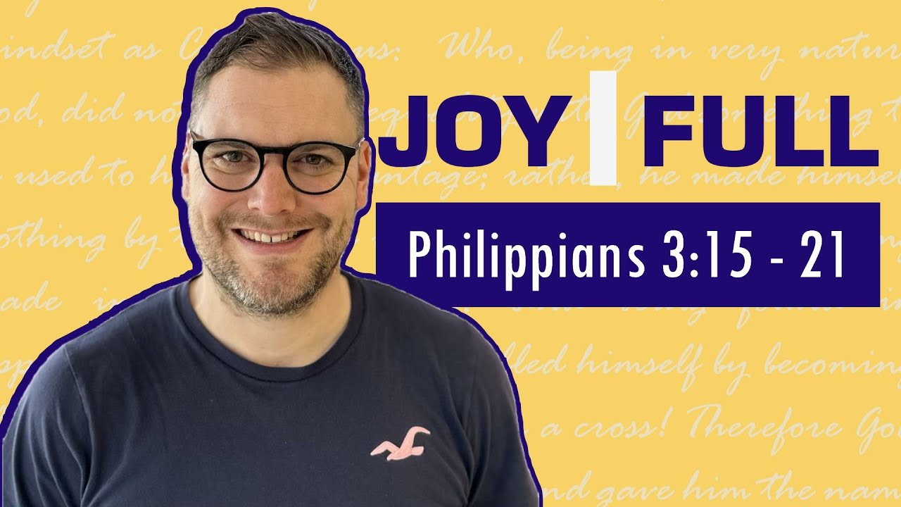 Joy | Full - Philippians 3:15-21 - YouTube