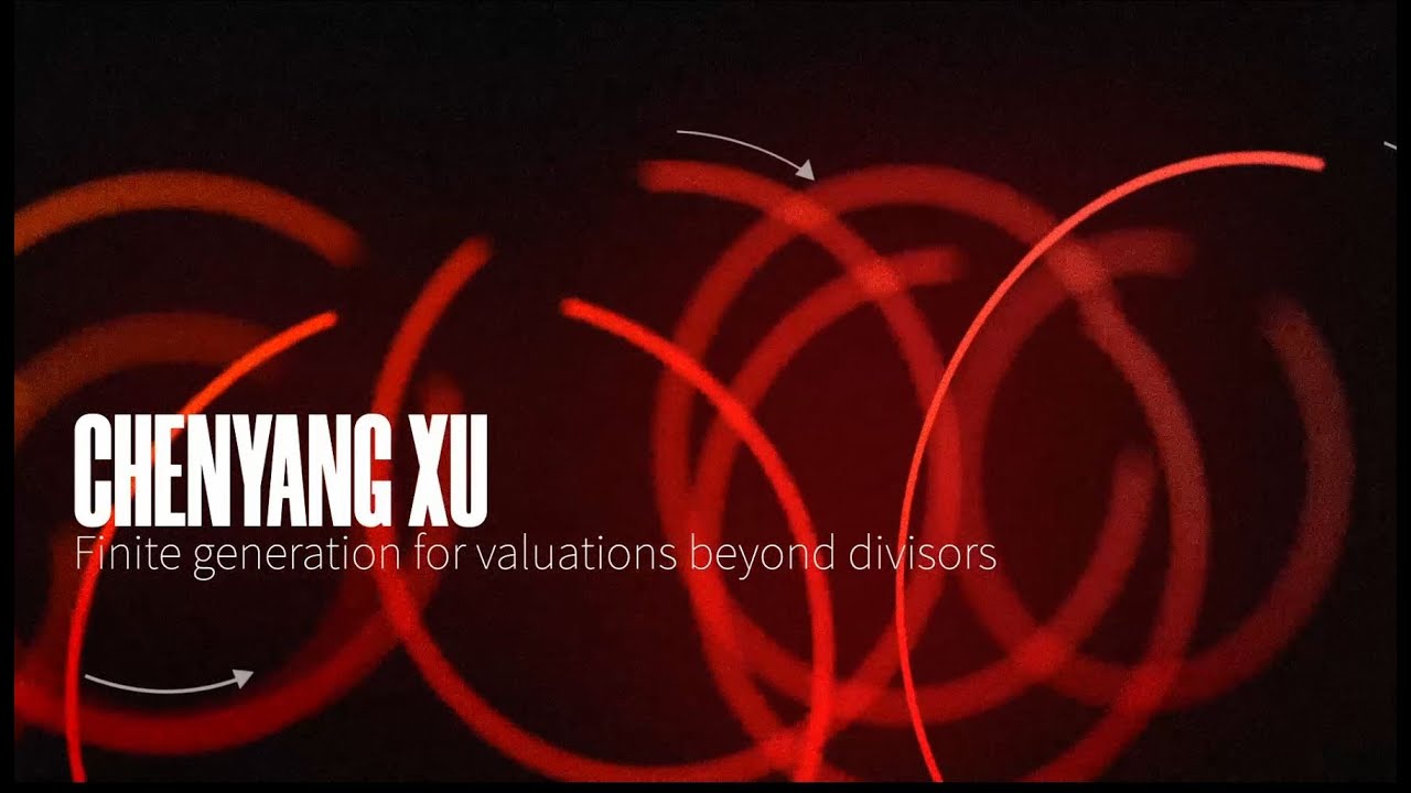 Chenyang Xu - Finite generation for valuations beyond divisors - YouTube