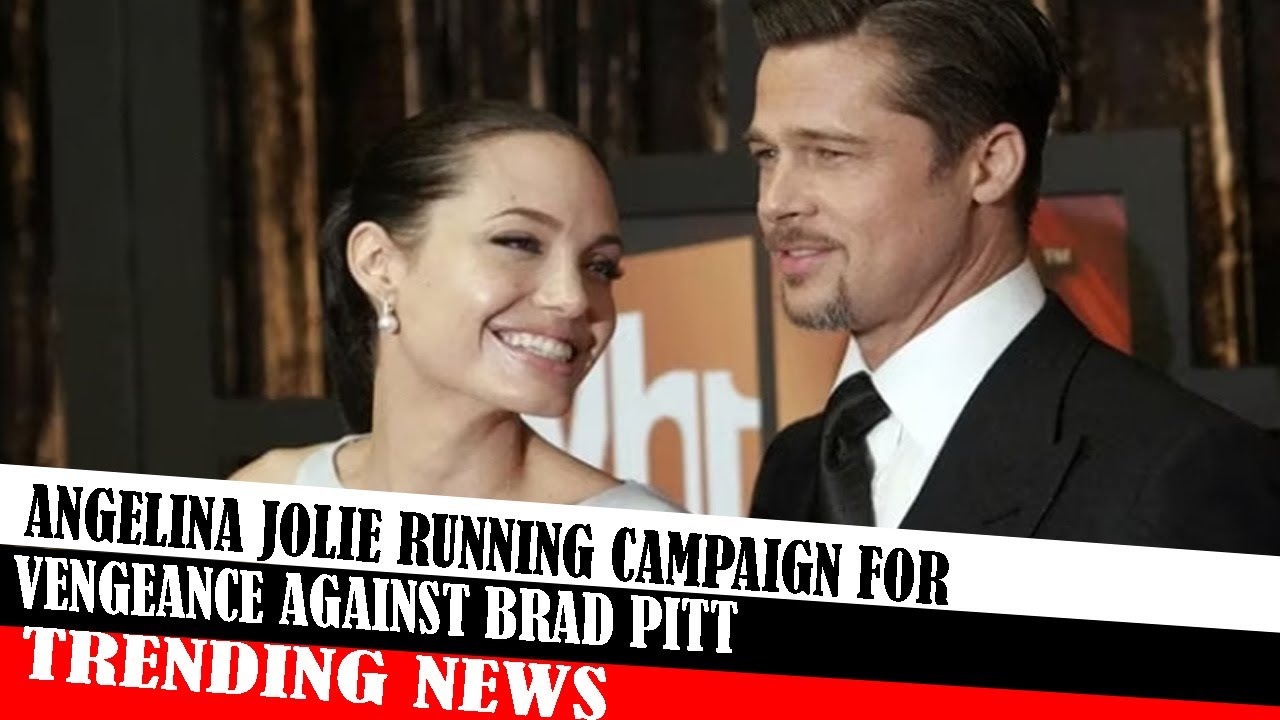 Angelina Jolie Running Campaign For Vengeance Against Brad Pitt Youtube